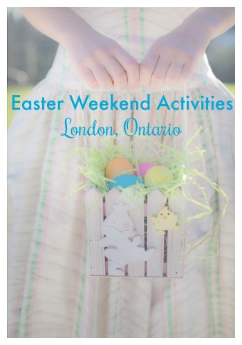 Family Friendly Easter Weekend Activities in London Ontario