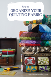 How to Organize Your Quilting Fabric - Creative Cynchronicity